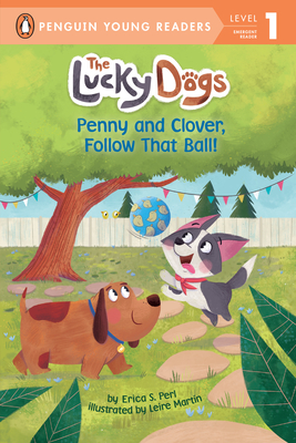 Penny and Clover Follow That Ball written by Erica S. Perl – The ...